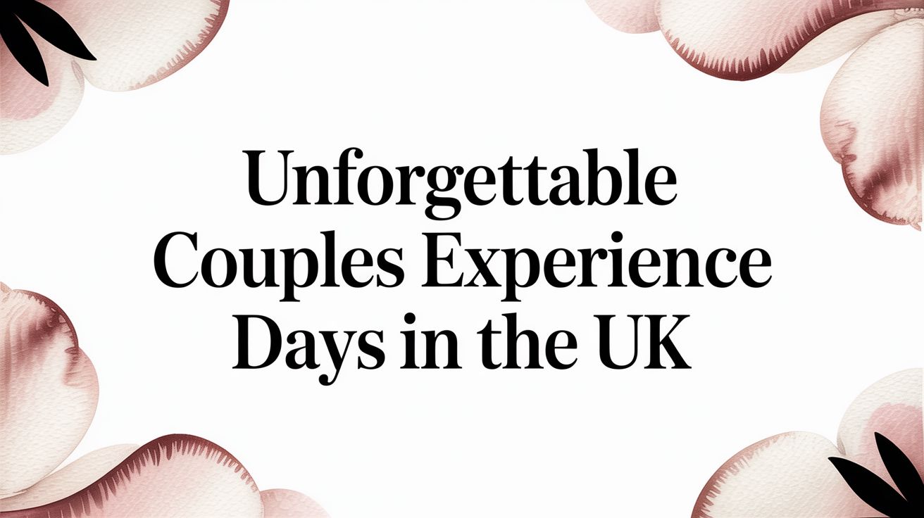 Unforgettable Couples Experience Days in the UK – Guesswhatidid